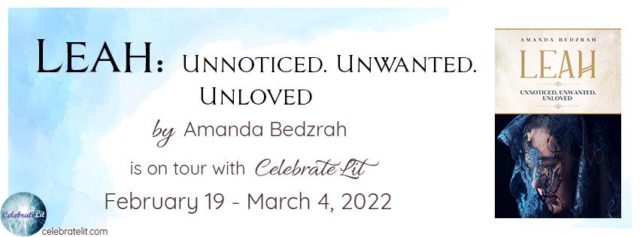 Leah: Unnoticed. Unwanted. Unloved. - For Him and My Family