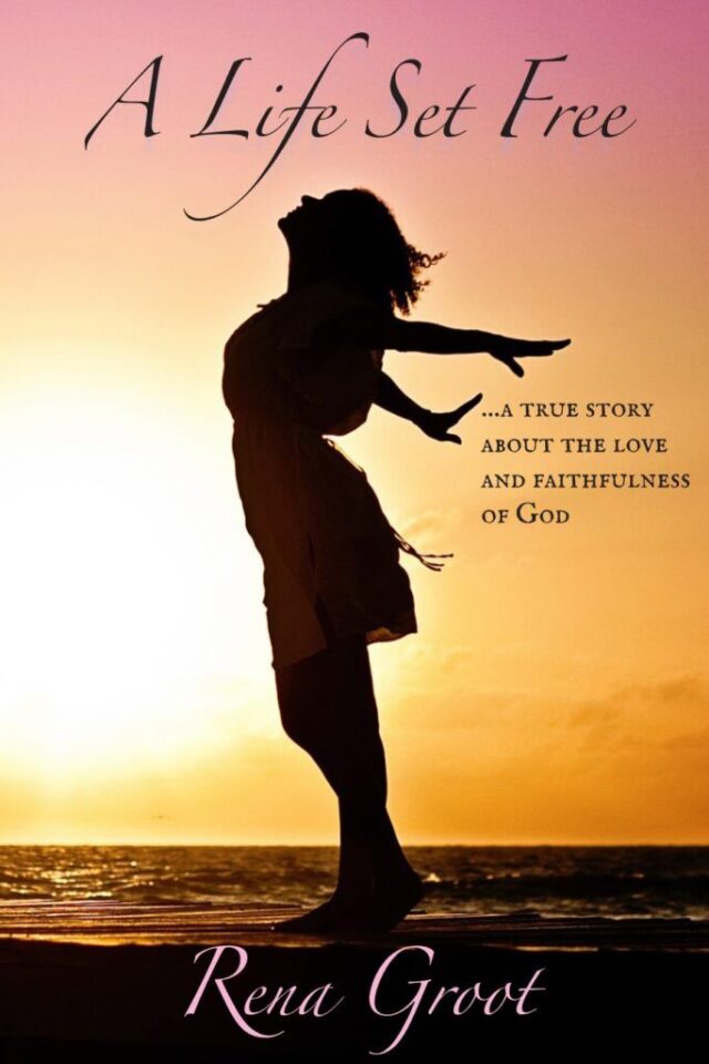 A Life Set Free - For Him and My Family